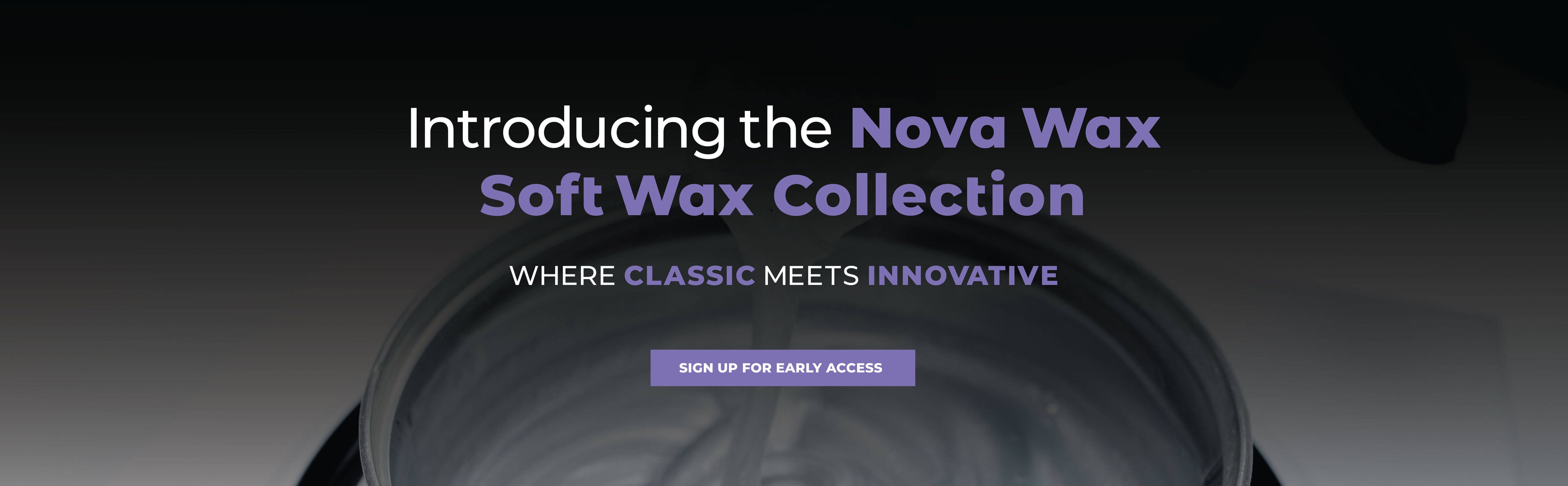 New Soft Wax Launch - Nova Wax